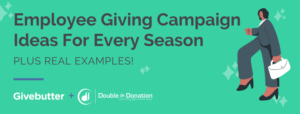 8 Year-Round Employee Giving Campaign Ideas & Real Examples