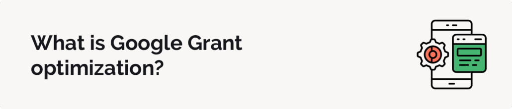 Google Grant Optimization: Nonprofit Grant Management Tips