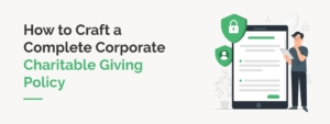 How to Craft a Complete Corporate Charitable Giving Policy