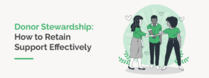 Donor Stewardship: How to Retain Support Effectively